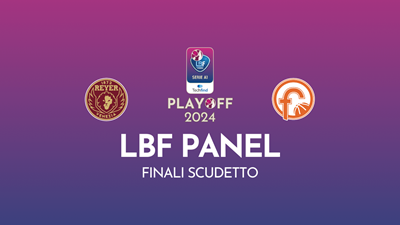 LBF Panel: chi vincerà le Finali Scudetto 2024?